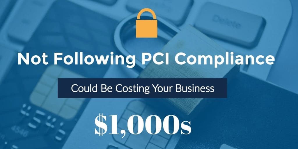 Not Following PCI Compliance Could Be Costing You Thousands - Dual Payments